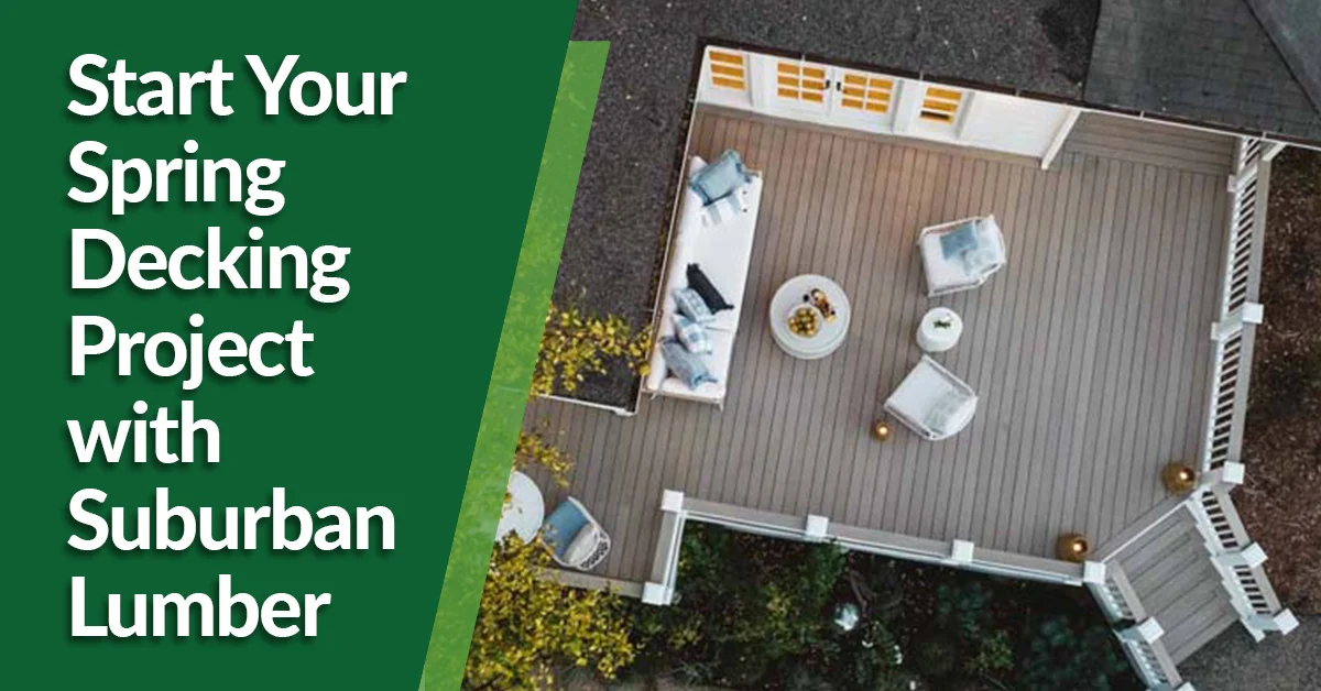 Start Your Spring Decking Project with Suburban Lumber | Suburban Lumber